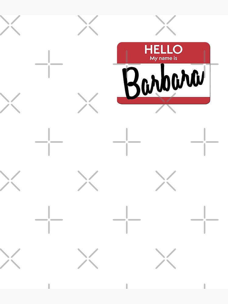 "Hello My Name is Barbara Name Tag" Poster for Sale by OriginalCheddar ...