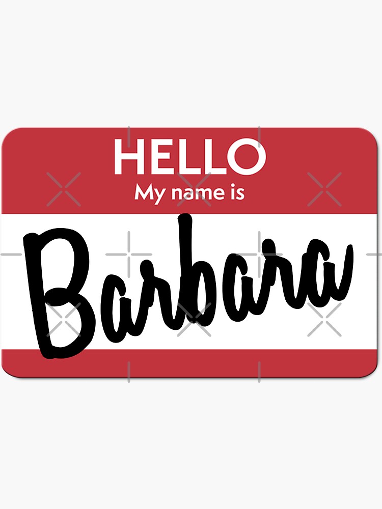 "Hello My Name is Barbara Name Tag" Sticker for Sale by OriginalCheddar ...