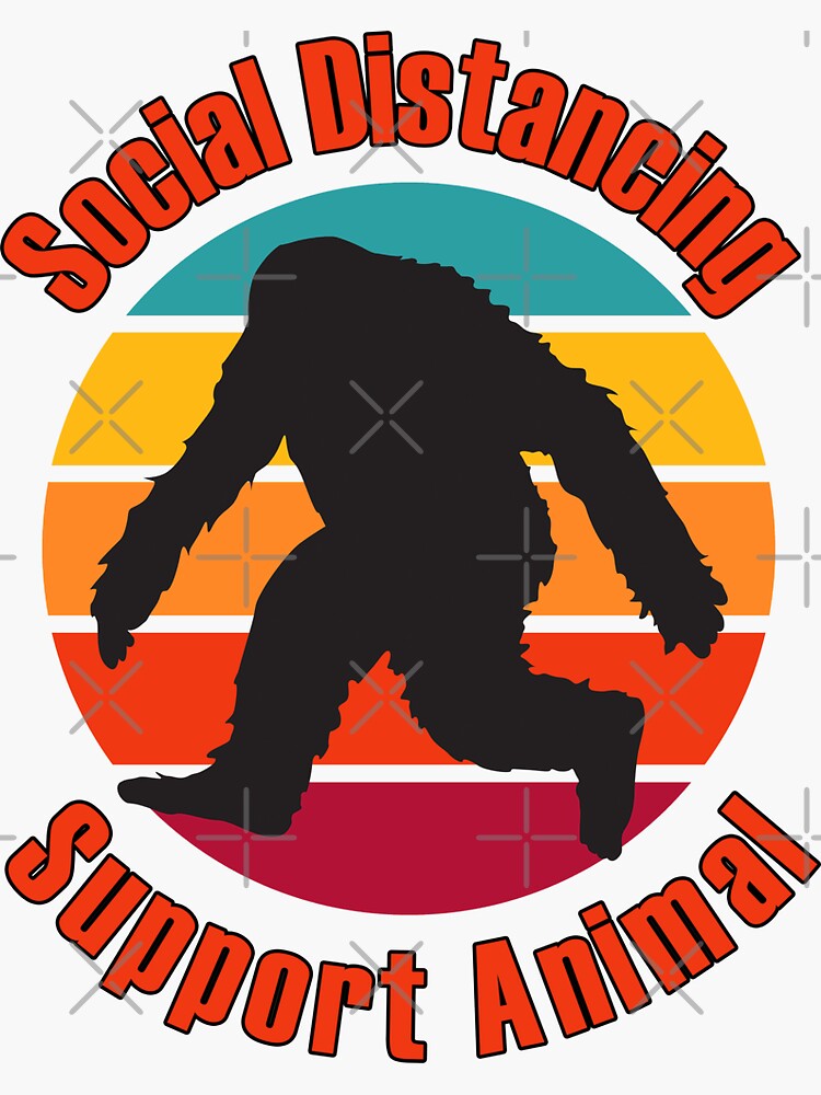 "Social Distancing Support Animal - Sasquatch " Sticker for Sale by ...