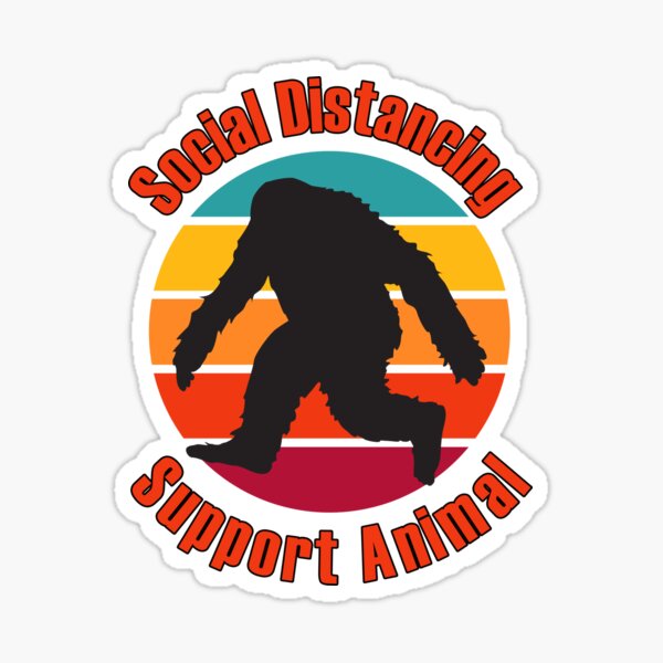 "Social Distancing Support Animal - Sasquatch " Sticker for Sale by ...