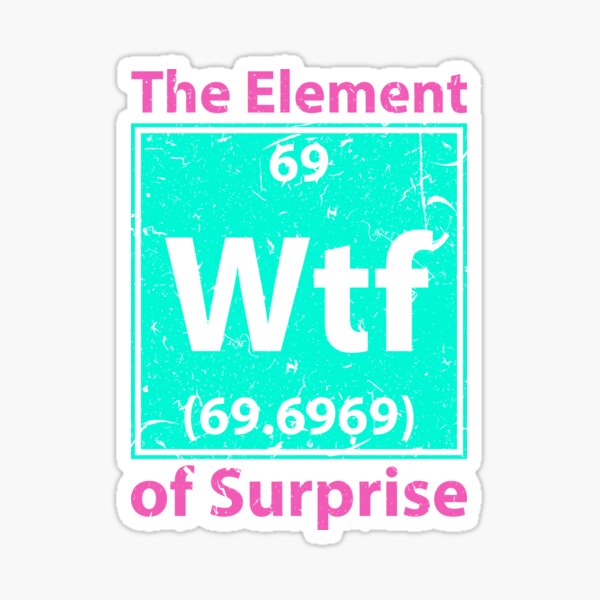 "The Element Of Surprise, WTF - Parody Design Of Periodic Table ...