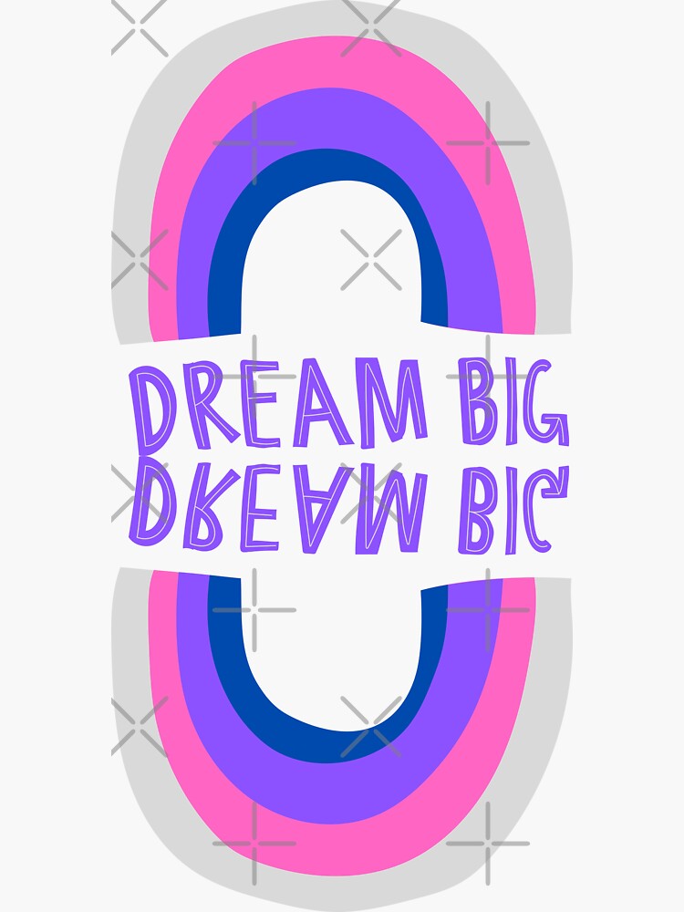 "Dream Big Reflections Dream Big Dream Big quote with Rainbow " Sticker ...