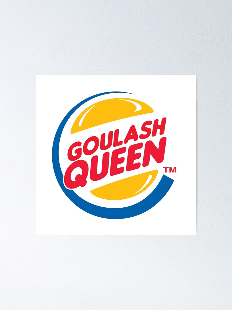 "Goulash Queen Perfect Piece For Hungarian Goulash Fan" Poster for Sale ...