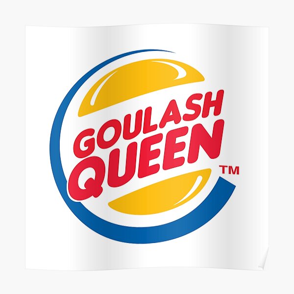 "Goulash Queen Perfect Piece For Hungarian Goulash Fan" Poster for Sale ...