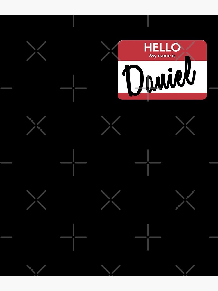 "Hello My Name Is Daniel Name Tag" Poster for Sale by OriginalCheddar ...