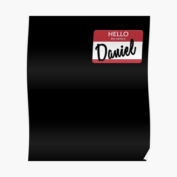 "Hello My Name Is Daniel Name Tag" Poster for Sale by OriginalCheddar ...