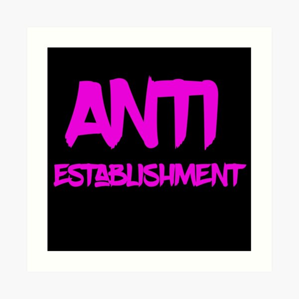 Anti Establishment Art Prints | Redbubble