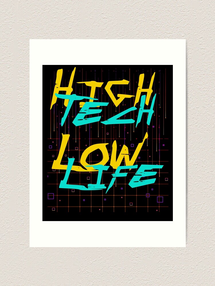 "Cyberpunk High Tech Low Life" Art Print for Sale by AllWellia | Redbubble