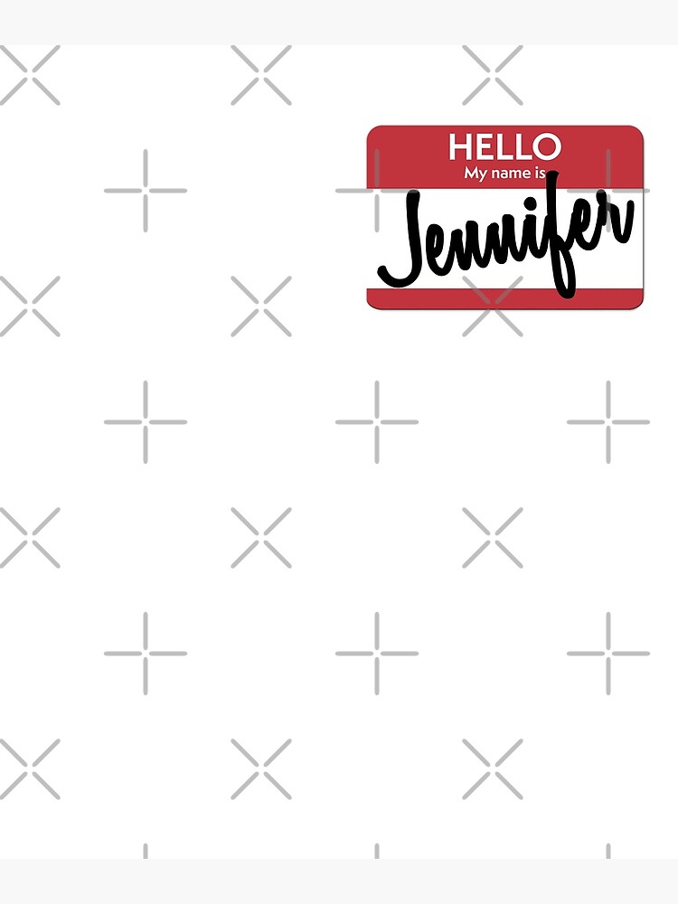 "Hello My Name Is Jennifer Name Tag" Poster by OriginalCheddar | Redbubble