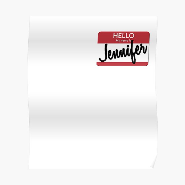 "Hello My Name Is Jennifer Name Tag" Poster by OriginalCheddar | Redbubble