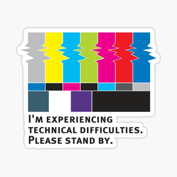 "Technical Difficulties" Sticker for Sale by JRPDesign | Redbubble