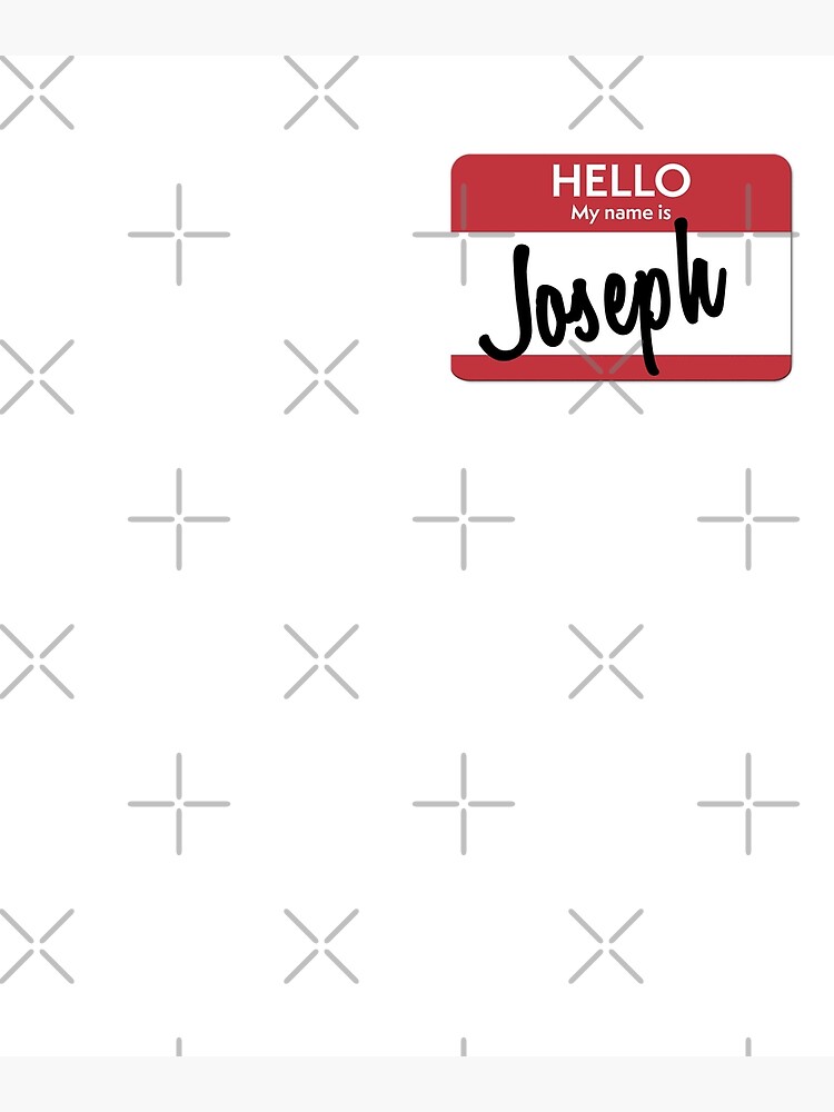 "Hello My Name Is Joseph Name Tag" Poster for Sale by OriginalCheddar ...