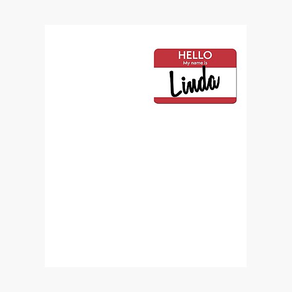 "Hello My Name Is Linda Name Tag" Photographic Print by OriginalCheddar ...