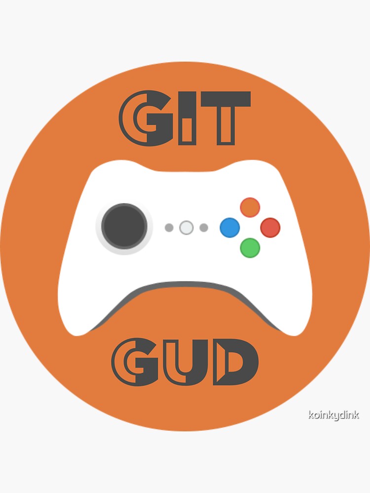 "GIT GUD, gamer design" Sticker for Sale by koinkydink | Redbubble