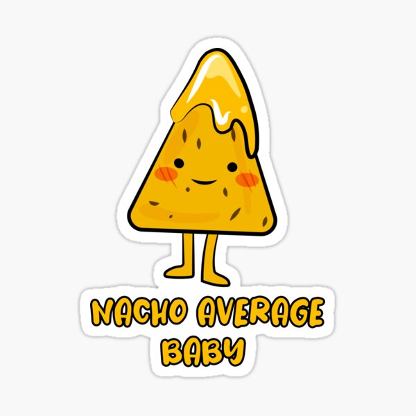 "Nacho Average Baby - Kawaii Nachos" Sticker for Sale by cannevas ...