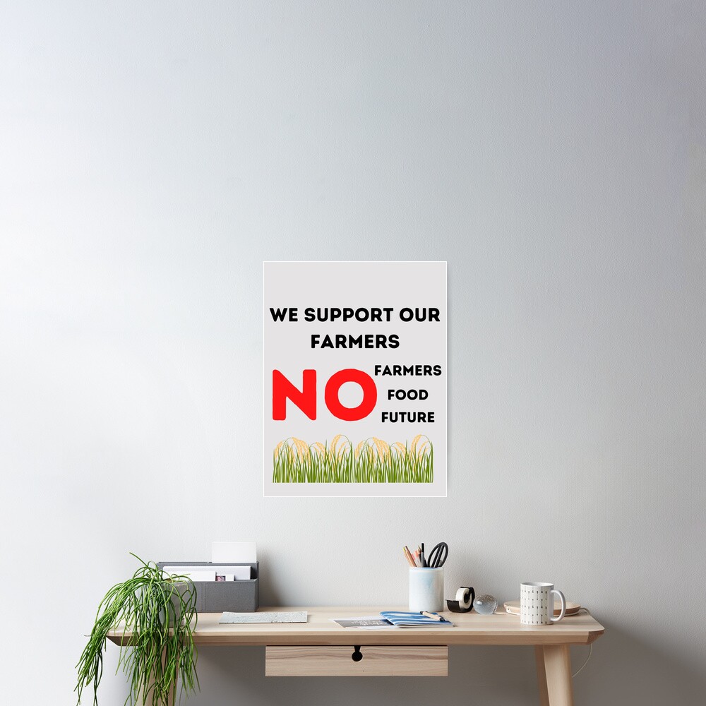 "We Support Our farmers, No farmers no food" Poster by MazziDz | Redbubble