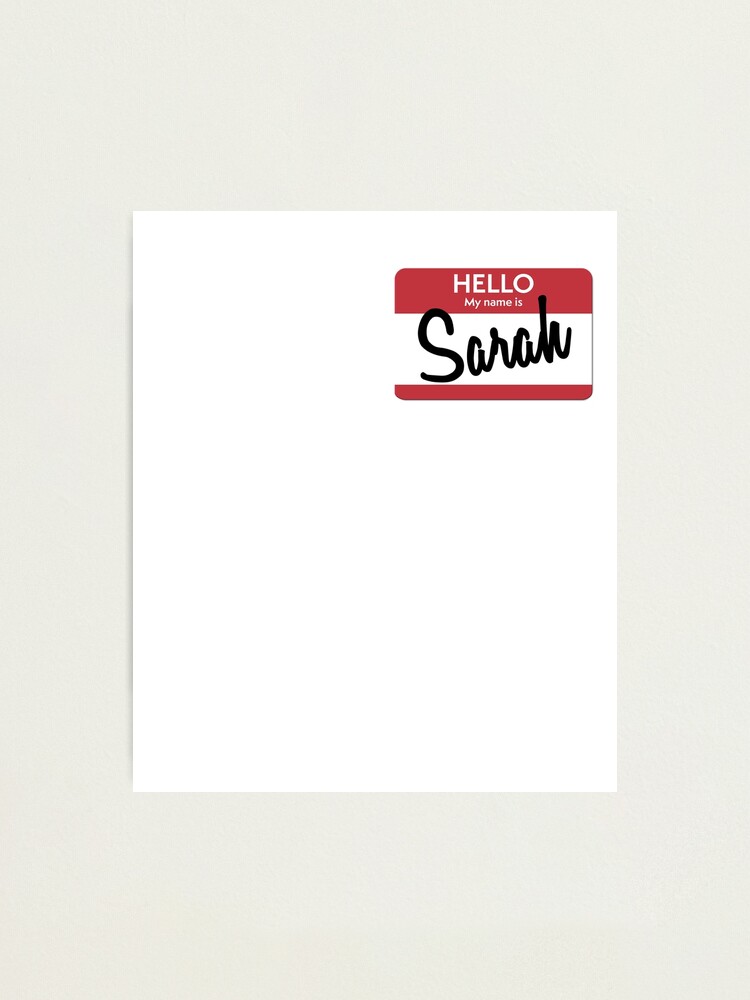 "Hello My Name Is Sarah Name Tag" Photographic Print for Sale by ...