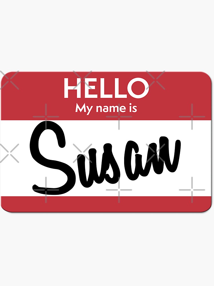 "Hello My Name Is Susan Name Tag" Sticker for Sale by OriginalCheddar ...