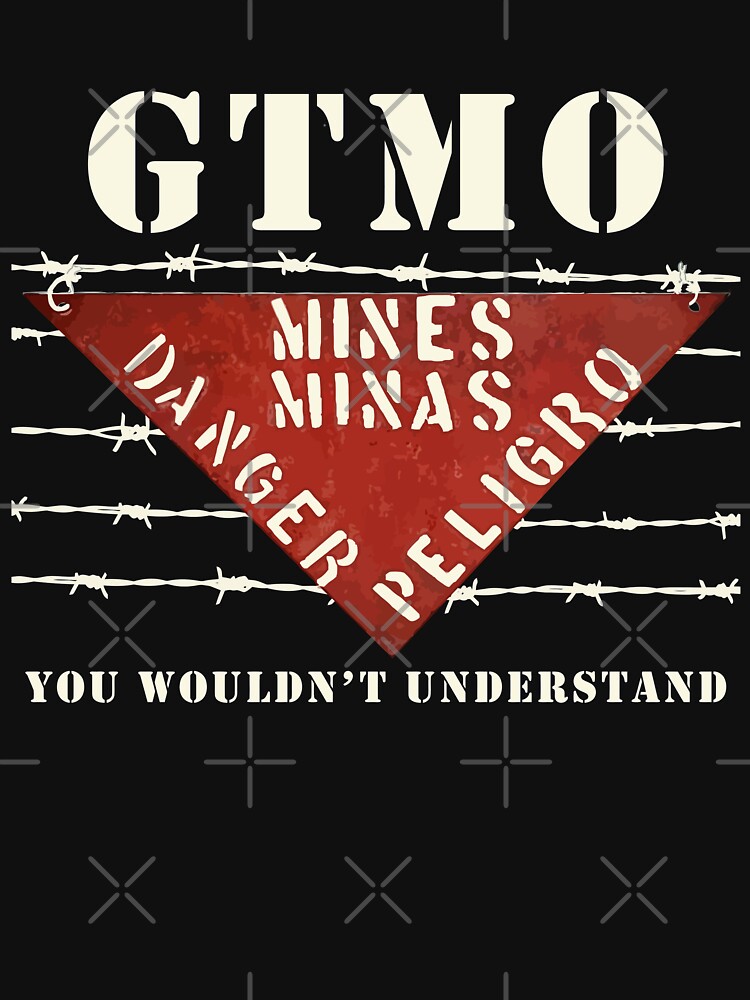 "GTMO Land Mine Barbed Wire Sign - Guantanamo Bay Cuba" Classic T-Shirt ...