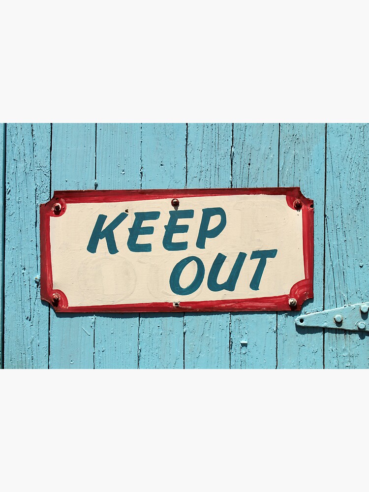 "KEEP OUT Sign." Sticker for Sale by JohnArehart | Redbubble