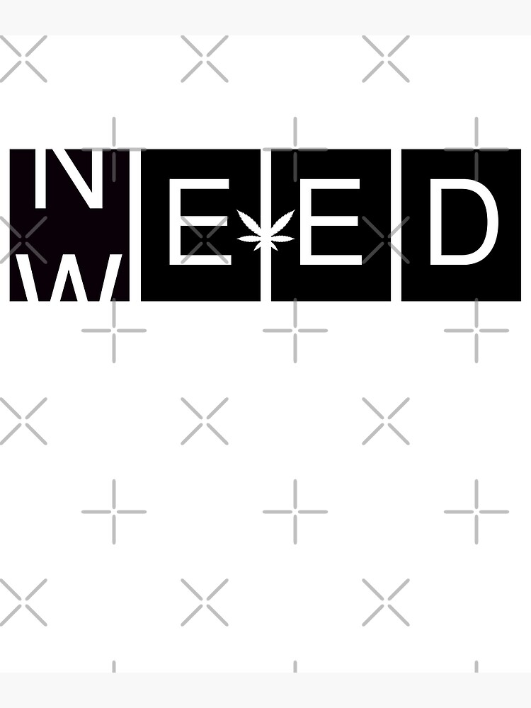 "Need Weed Marijuana Leaf 420 Funny Design T-shirt" Poster for Sale by ...