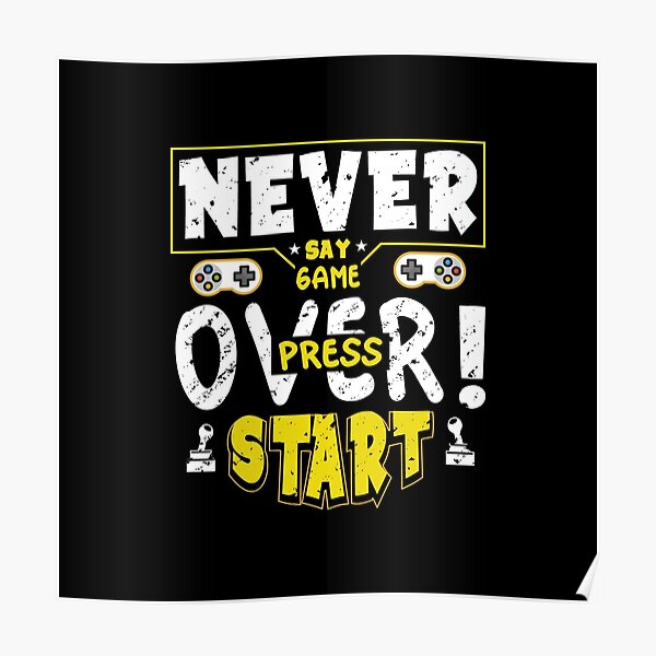 "Never say game over - press start" Poster for Sale by missmarylin ...