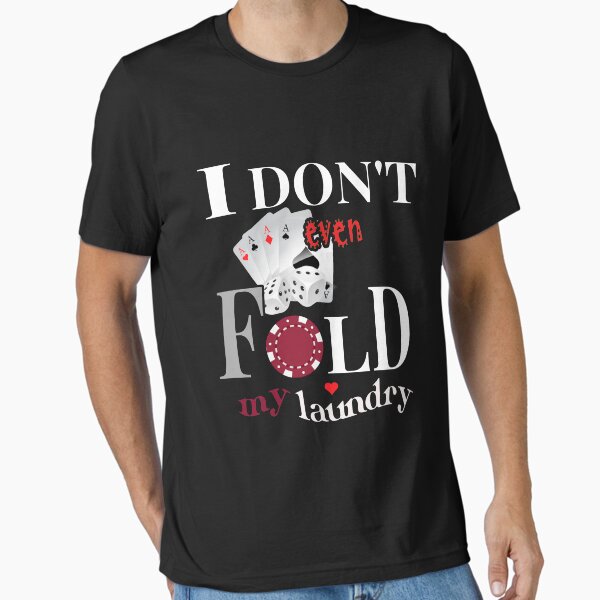 I Dont Even Fold My Laundry Poker And Poker En Lingne Masks T-Shirts ...