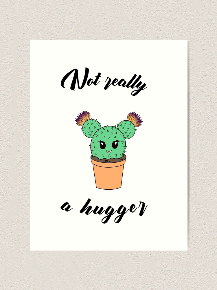 "Not really a hugger - a cute kawaii cactus" Art Print by Cute-but ...