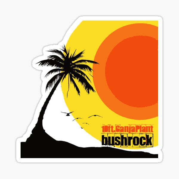 "10ft. Ganja plant bushrock" Sticker for Sale by garyjonesya | Redbubble