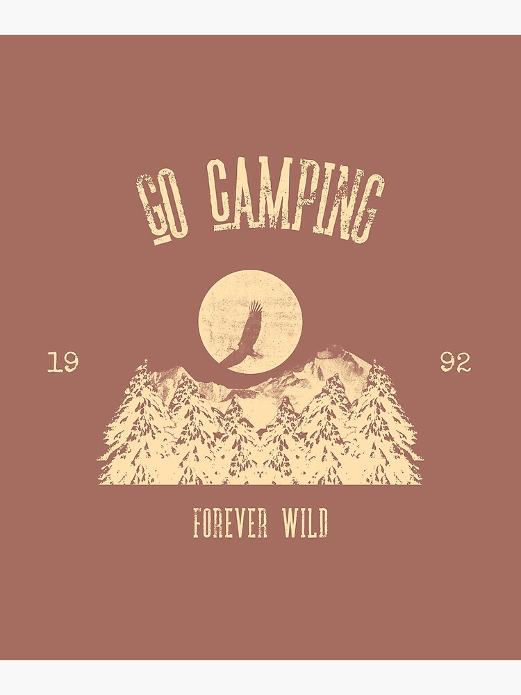 "Go Camping Forever Wild" Poster for Sale by AladdinMktgs | Redbubble