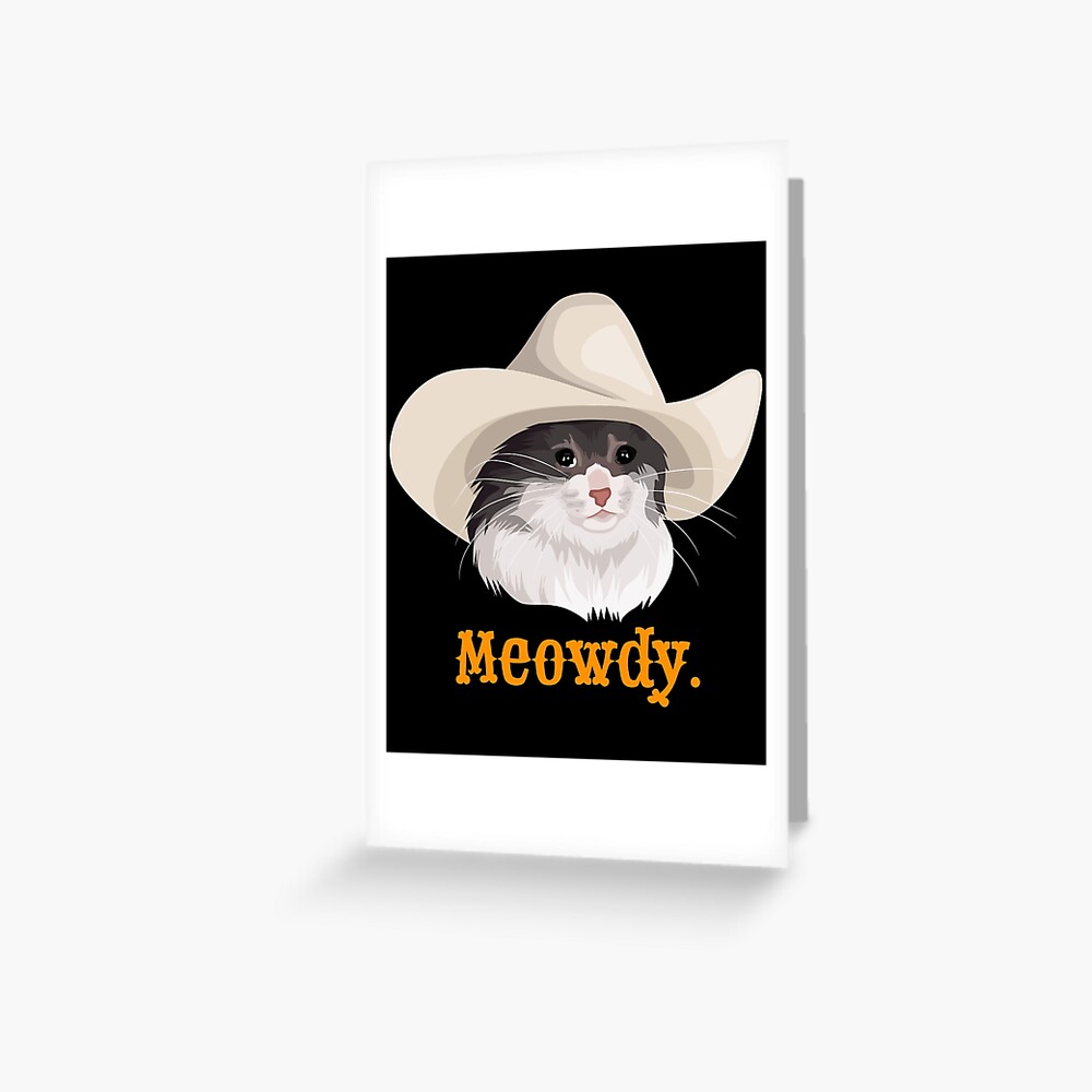 "Sad Cat Wearing a Cowboy Hat Meme" Greeting Card by CelestialHCO ...