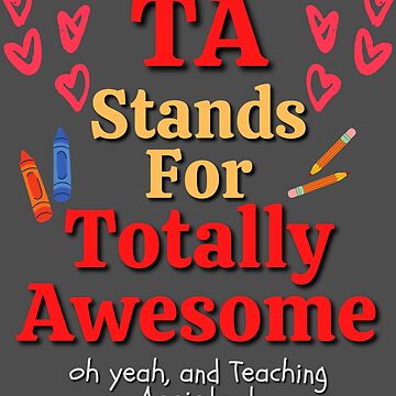 "TA stands for Totally Awesome , Teacher Assistants gifts" Sticker for ...