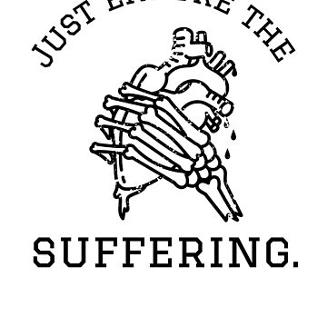 "Just Endure the suffering - Skeleton holding a heart." Sticker for ...