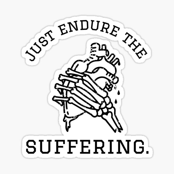 "Just Endure the suffering - Skeleton holding a heart." Sticker for ...