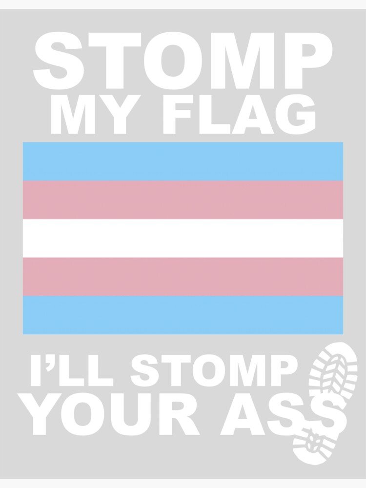 "Stomp My Flag I'll Stomp Your Ass (trans flag)" Sticker by bembo1 ...
