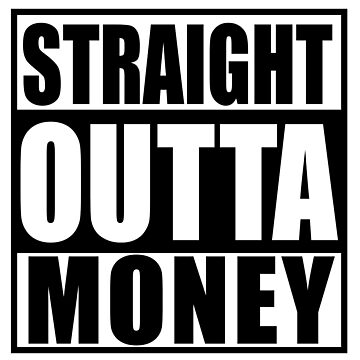 "Straight Outta Money" Sticker for Sale by wearitout | Redbubble