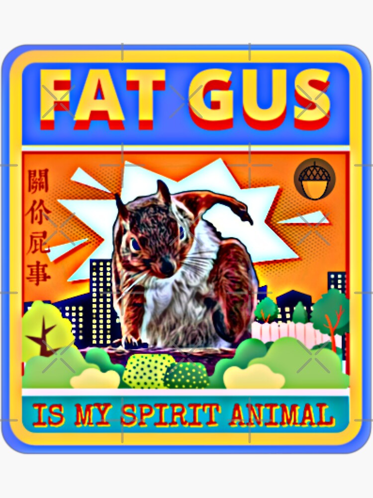 " Fat Gus Is My Spirit Animal" Sticker by Global-Calming | Redbubble