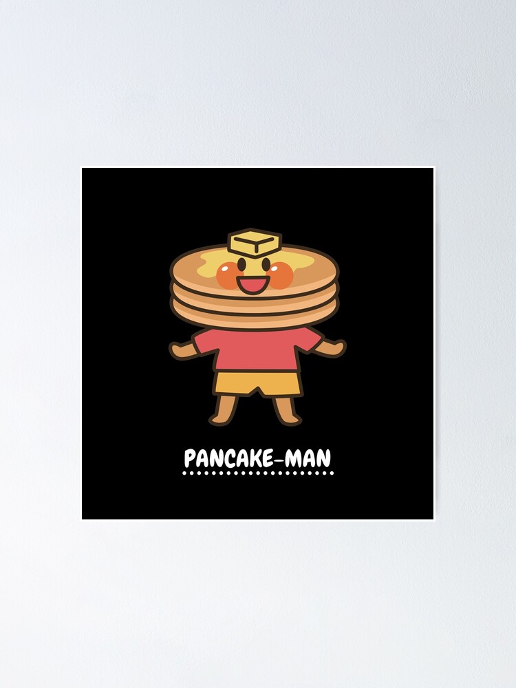 "Pancake Man" Poster for Sale by MSB93 | Redbubble