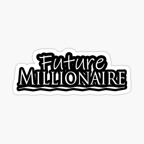 "Future millionaire motivational " Sticker by lemieux20066 | Redbubble
