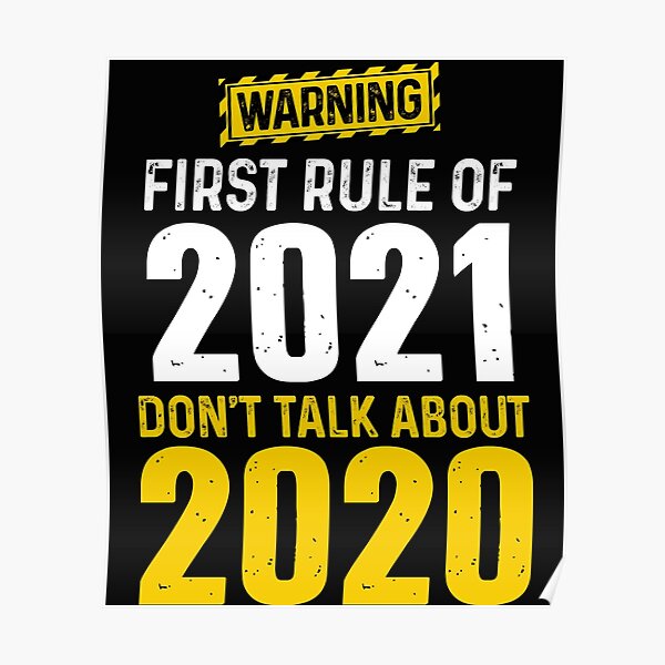 "First rule 2021 we don’t tallk about 2020" Poster for Sale by ...