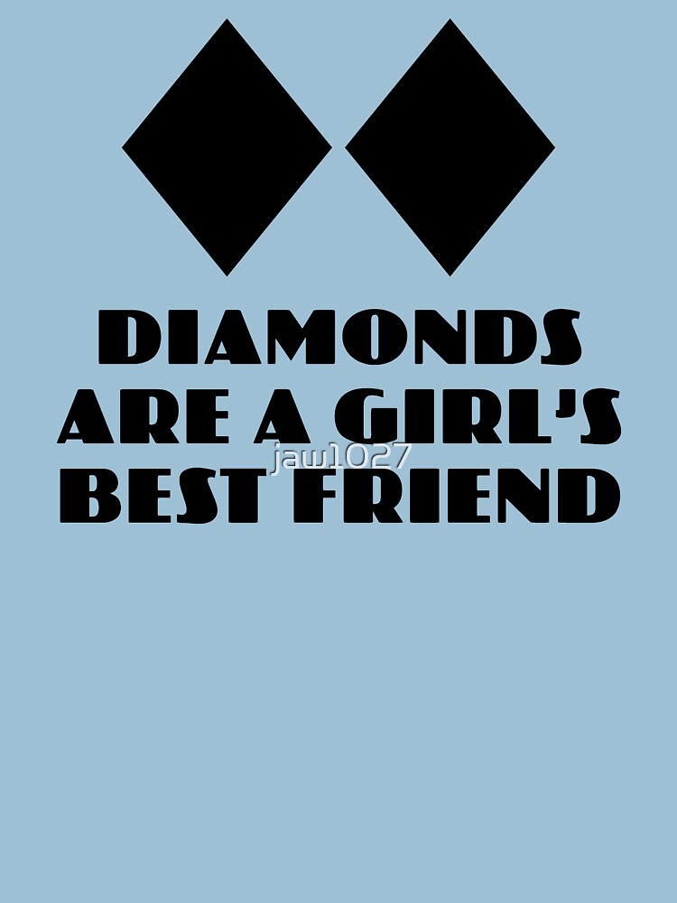 "Diamonds are a Girl's Best Friend" T-shirt by jaw1027 | Redbubble