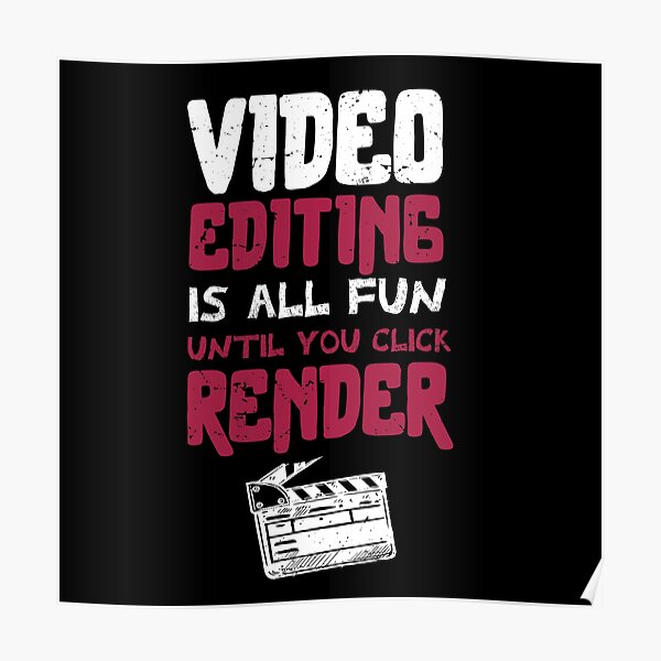 Póster «La edición de video es muy divertida, hasta que haces clic en ...