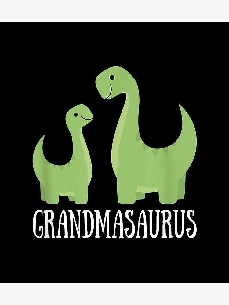 "Grandmasaurus Grandma Saurus Dino Dinosaur" Art Print for Sale by ...