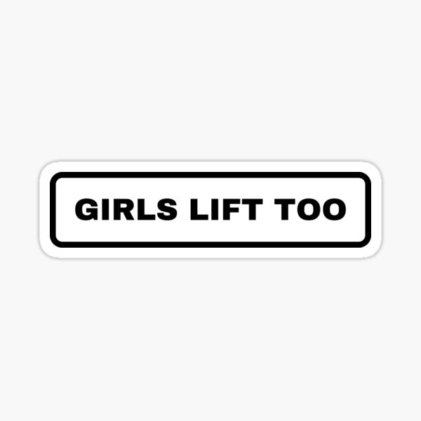 "Girls Lift Too" Sticker for Sale by thehonestjoe | Redbubble