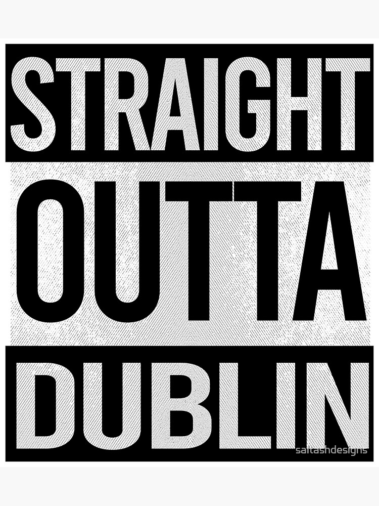 "Straight Outta Dublin" Sticker for Sale by saltashdesigns | Redbubble