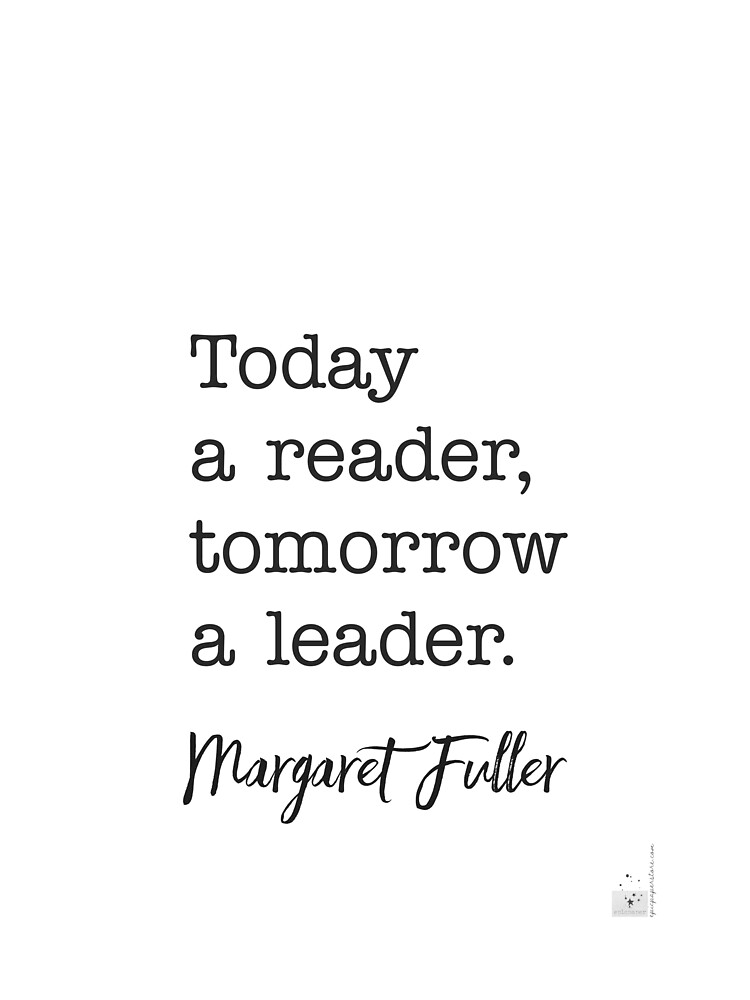 "Today a reader, tomorrow a leader. – Margaret Fuller" Sticker for Sale ...