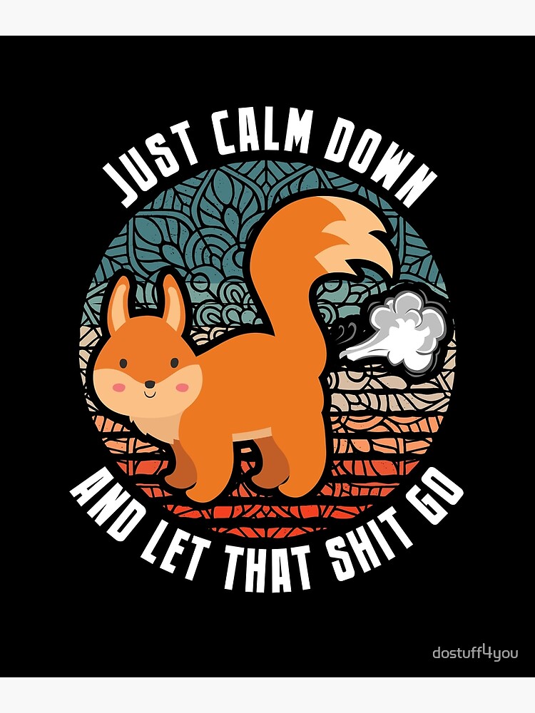 "Calm Down Funny Fart Squirrel Meditation" Poster for Sale by ...
