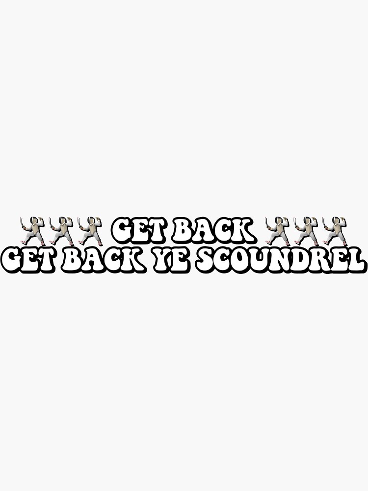"Get Back Scoundrel TikTok Meme " Sticker for Sale by alexastickys ...