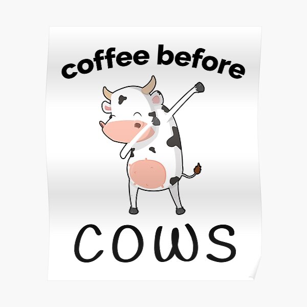 Funny Cow Sayings Posters | Redbubble