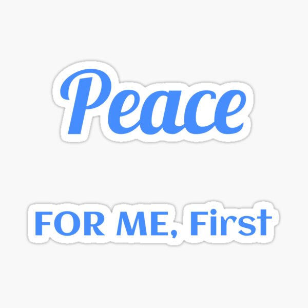 "Peace for me first" Sticker for Sale by temmar | Redbubble